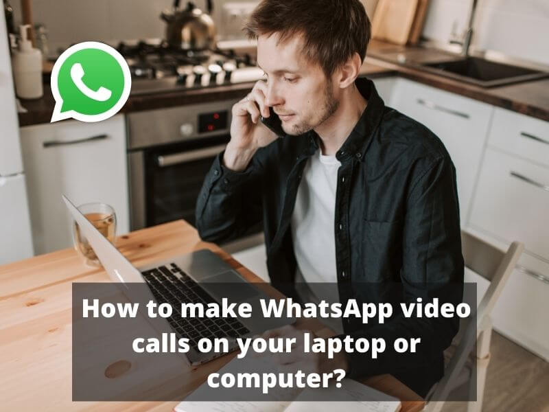 How to make WhatsApp video calls on your laptop or computer?